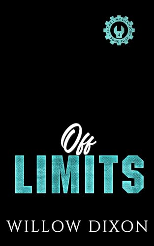 Off Limits (Legacy Mechanics, #4) by Willow Dixon | Goodreads