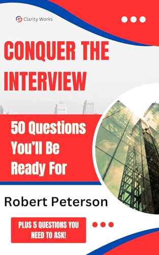 Conquer The Interview: 50 Interview Questions You'll Be Ready For by Robert Peterson | Goodreads