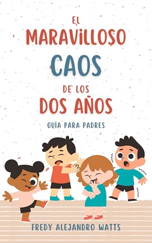 El maravilloso caos de los dos años: Guía para padres by Fredy ...