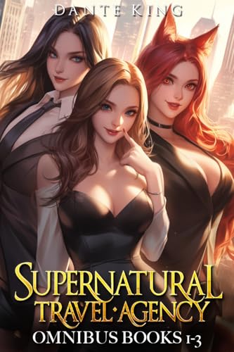Supernatural Travel Agency Omnibus: Books 1-3 by Dante King | Goodreads