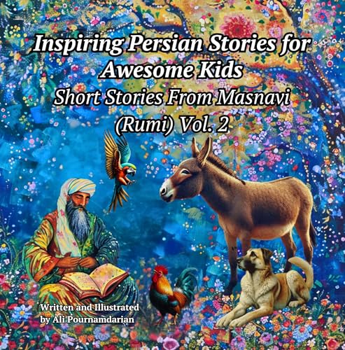 Inspiring Persian Stories for Awesome Kids: Short Stories From Masnavi ...