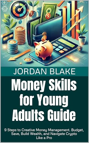 Money Skills for Young Adults Guide: 9 Steps to Creative Money ...