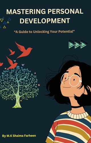 "Mastering Personal Development: A Guide to Unlocking Your Potential" by M.K Shaima Farheen ...
