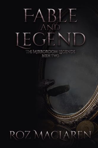 Fable and Legend (The Mirrordom Legends, #2) by Roz MacLaren | Goodreads
