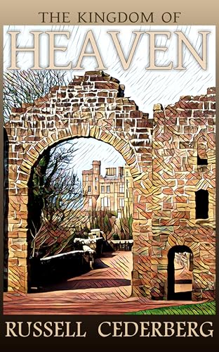 The Kingdom Of Heaven by Russell Cederberg | Goodreads