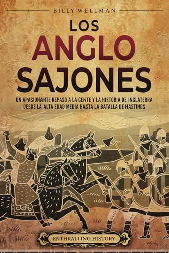 Los anglosajones: Un apasionante repaso a la gente y la historia de ...