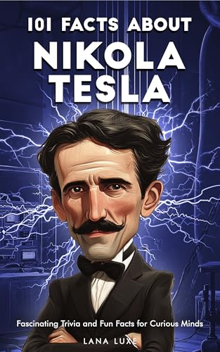 101 Facts About Nikola Tesla – Fascinating Trivia and Fun Facts for ...