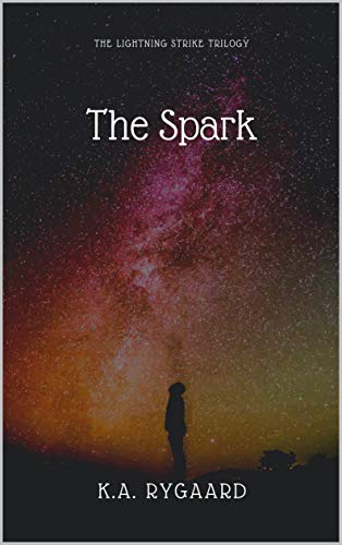 The Spark (The Keeper's Light Trilogy Book 1) by K.A. Rygaard | Goodreads