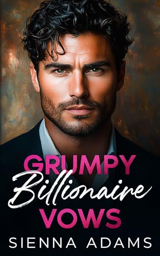 Grumpy Billionaire Vows: An Enemies to Lovers Best Friend’s Brother ...