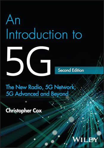 An Introduction to 5G: The New Radio, 5G Network, 5G Advanced and ...