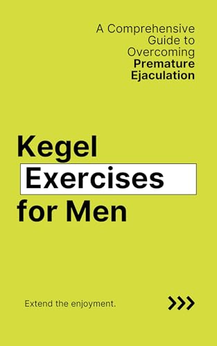 Premature Ejaculation - Kegel Exercises Guide For Men: A Comprehensive ...