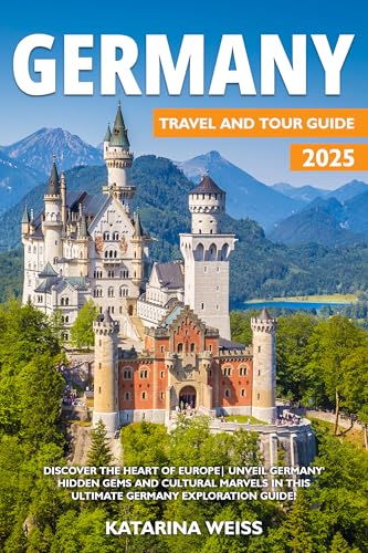 Germany Travel and Tour Guide 2025: Discover the Heart of Europe ...