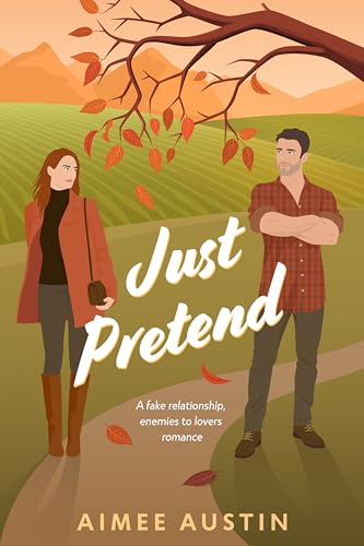 Just Pretend: A fake relationship, enemies to lovers romance by Aimee ...