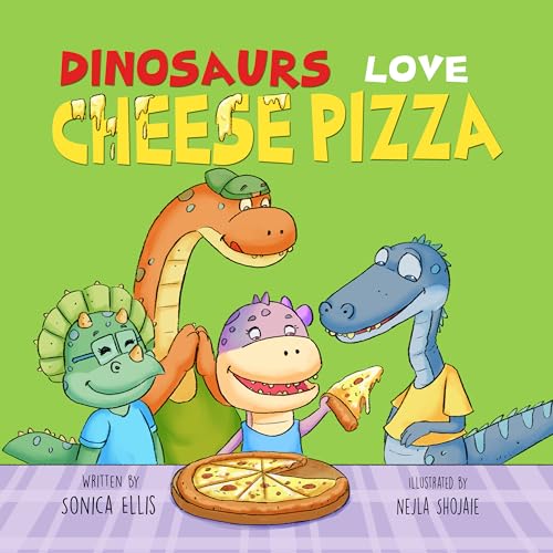Dinosaurs Love Cheese Pizza: A Fun Dinosaur Book for Kids About ...