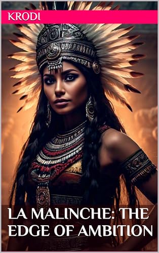La Malinche: The Edge of Ambition by Krodi | Goodreads