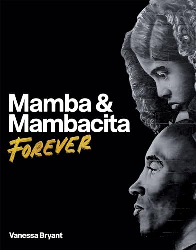 Mamba & Mambacita Forever by Vanessa Bryant | Goodreads