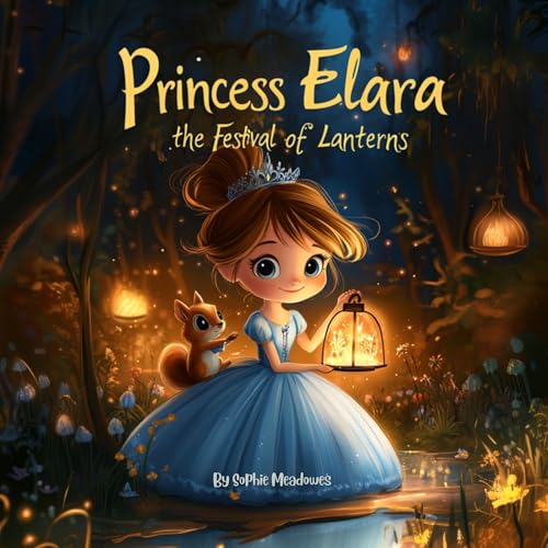 Princess Elara and The Festival of Lanterns by Sophie Meadowes | Goodreads