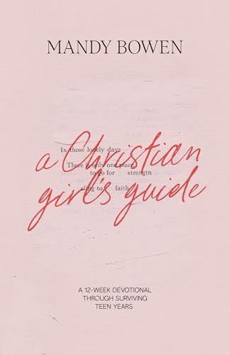 A Christian Girl's Guide: Through Surviving Teen Years by Mandy Bowen ...