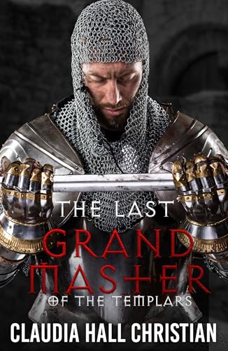 The Last Grand Master of the Templars by Claudia Hall Christian | Goodreads