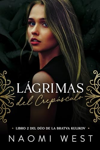 Lágrimas del Crepúsculo (La Bratva Kulikov nº 2) by Naomi West | Goodreads