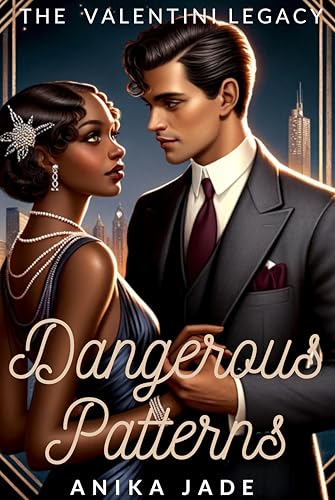 Dangerous Patterns (The Valentini Legacy Book 1) by Anika Jade | Goodreads