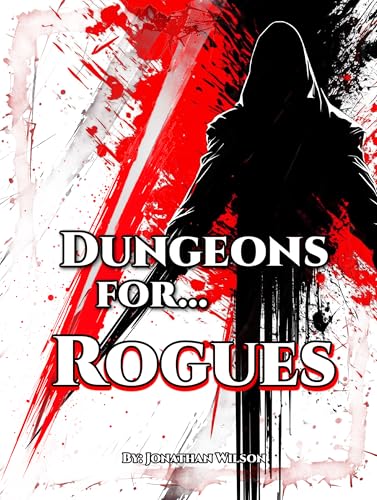 Dungeons for... Rogues: A Fantasy Role-Playing Handbook for Rogues of ...