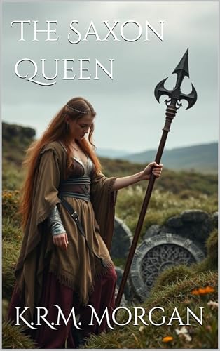 The Saxon Queen by K.R.M. Morgan | Goodreads
