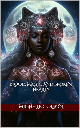 Blood, Magic And Broken hearts by Michelle Colson | Goodreads