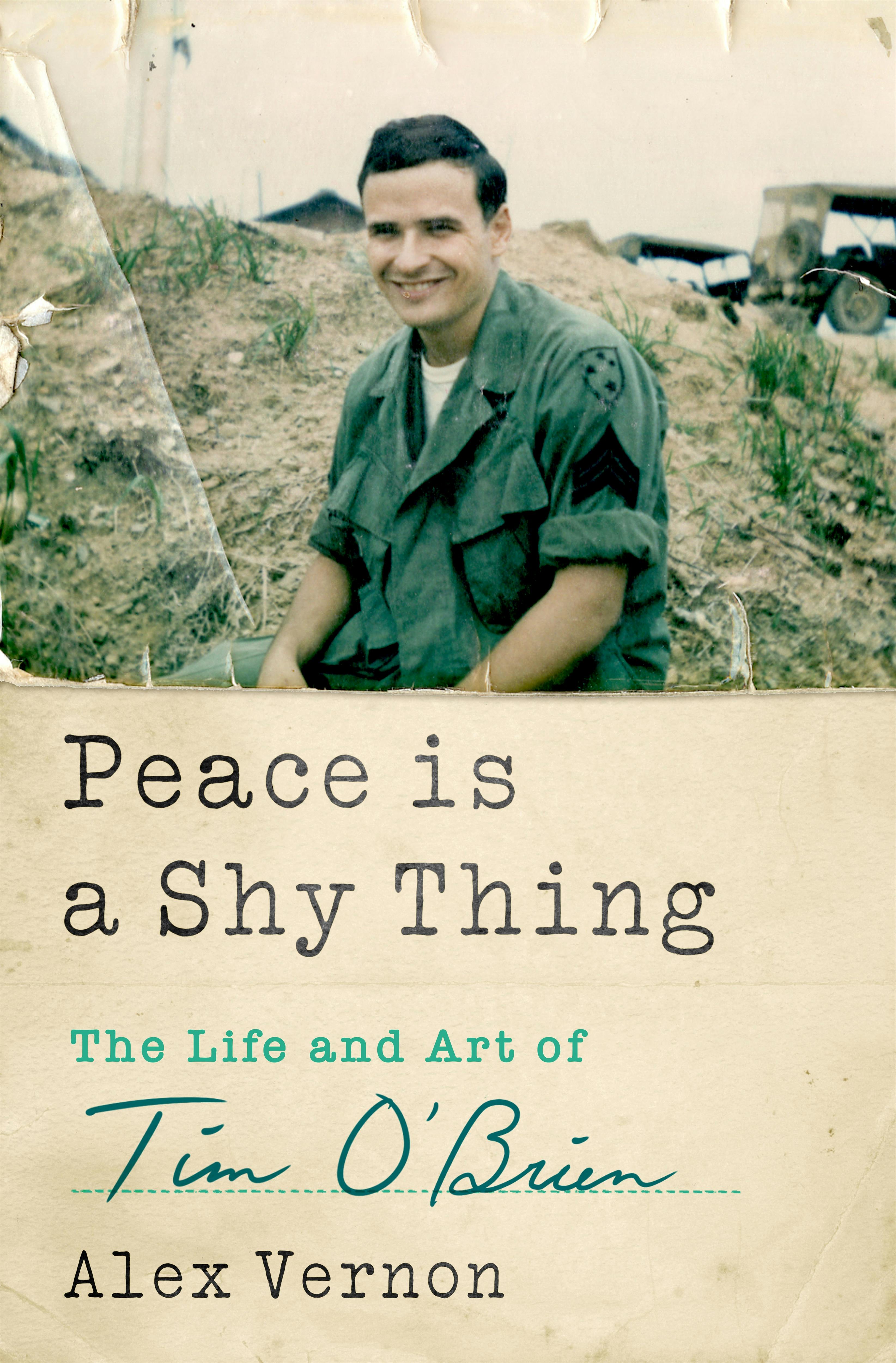 Peace Is a Shy Thing: The Life and Art of Tim O'Brien by Alex Vernon | Goodreads
