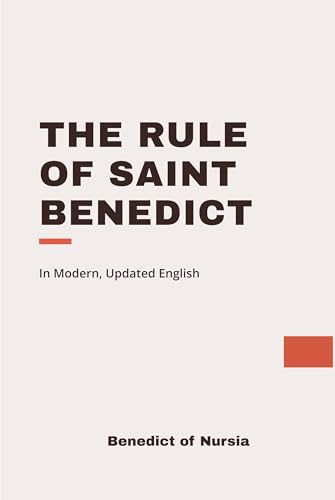The Rule of St. Benedict: Modern, Updated Translation by Benedict of ...