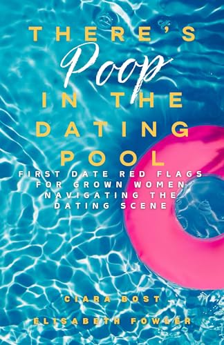 There's Poop in the Dating Pool: First Date Red Flags for Grown Women ...