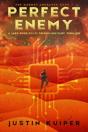Perfect Enemy: A Jake Rush Sci-Fi Techno-Military Thriller by Justin ...