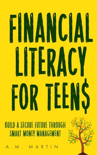 Financial Literacy for Teens: Build a Secure Future through Smart Money ...
