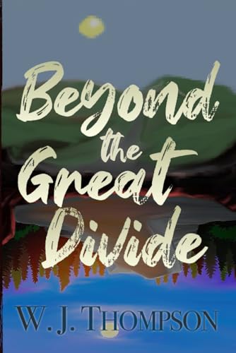 Beyond the Great Divide: Book 1 by W.J. Thompson | Goodreads