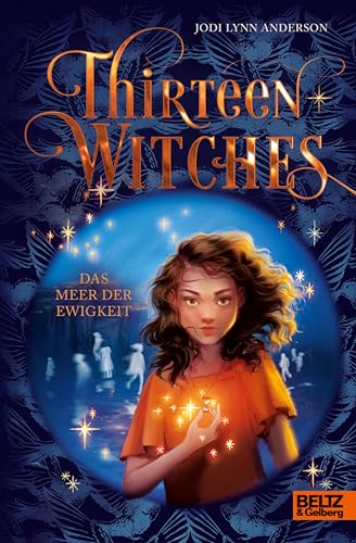 Thirteen Witches - Das Meer der Ewigkeit: Band 2 der Reihe 13 Witches by Jodi Lynn Anderson ...