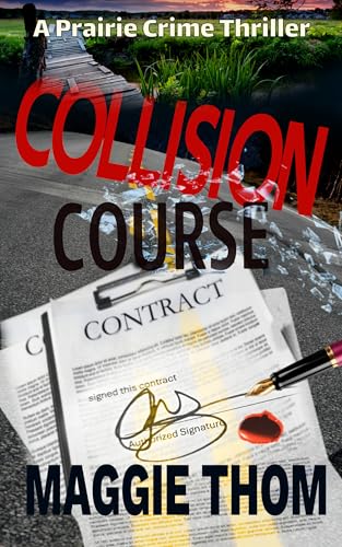Collision Course: The Prairie Crime Thriller Series by Maggie Thom ...