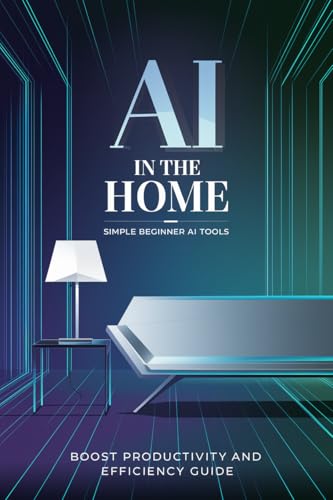 AI in the Home: Simple Beginner AI Tools to Boost Productivity and ...