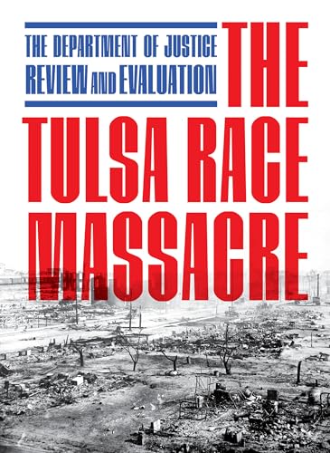 The Tulsa Race Massacre: The Department of Justice Review and ...