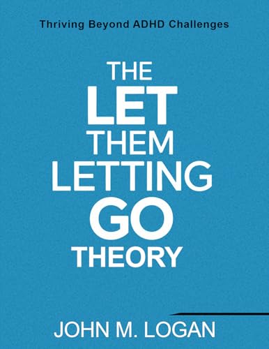 The Let Them Letting Go Theory : Thriving Beyond ADHD Challenges by ...