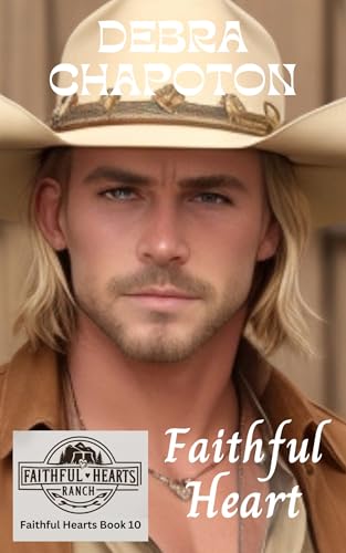 Faithful Heart: Christian Cowboy Romance (Faithful Hearts by Debra Chapoton | Goodreads