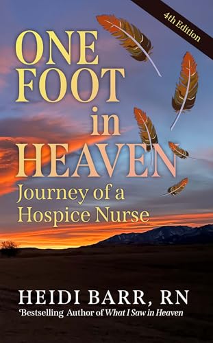 One Foot in Heaven, Journey of a Hospice Nurse by Heidi Barr | Goodreads
