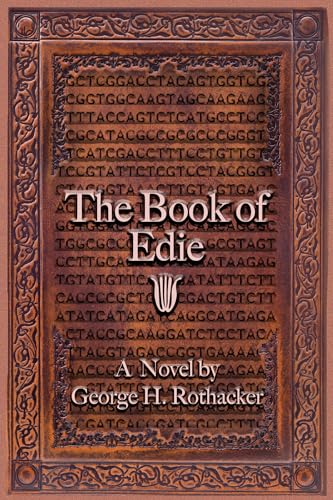 The Book of Edie: A Novel by George H. Rothacker by George H Rothacker ...