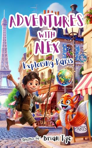 Adventures with Alex: Exploring Paris by Brian Tye | Goodreads