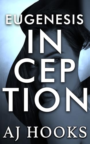 Eugenesis: Inception by A.J. Hooks | Goodreads