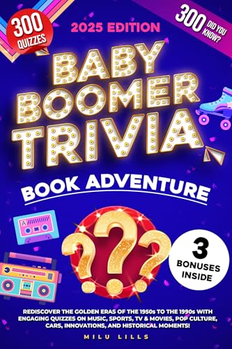 BABY BOOMER TRIVIA BOOK ADVENTURE: Rediscover the Golden Eras of the ...