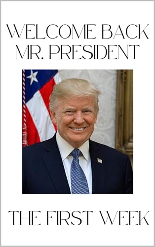 Welcome Back Mr. President: The First Week by F.C Laney | Goodreads