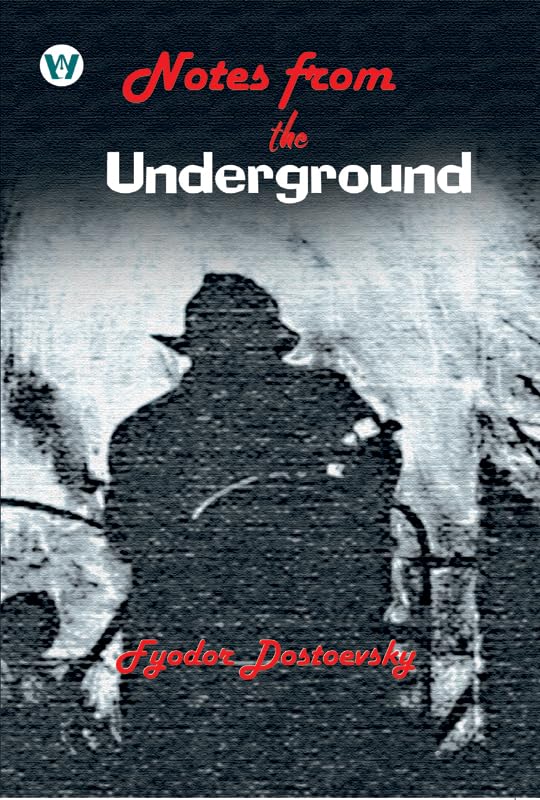 Notes from the Underground by Fyodor Dostoevsky | Goodreads