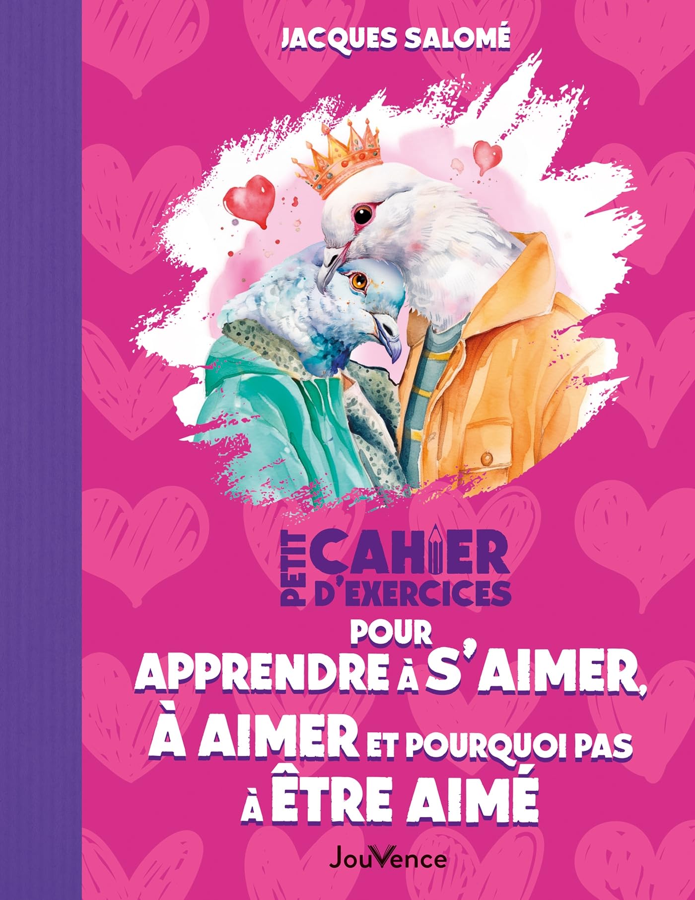 Petit cahier d'exercices pour apprendre à s'aimer, à aimer et pourquoi pas à être aimé by ...