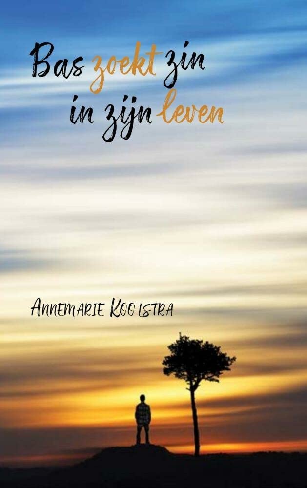Bas zoekt zin in zijn leven by Annemarie Koolstra | Goodreads