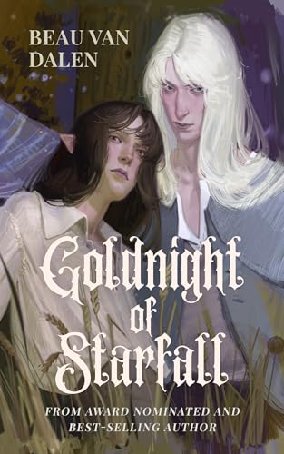 Goldnight of Starfall by Beau Van Dalen | Goodreads